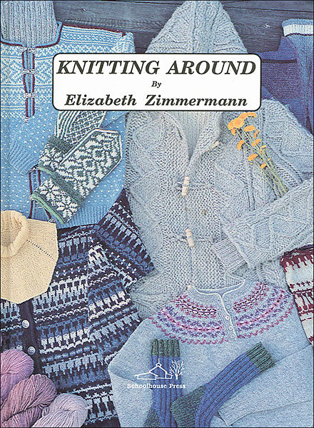 Knitting Around by Elizabeth Zimmermann – Knit Wit Kreations